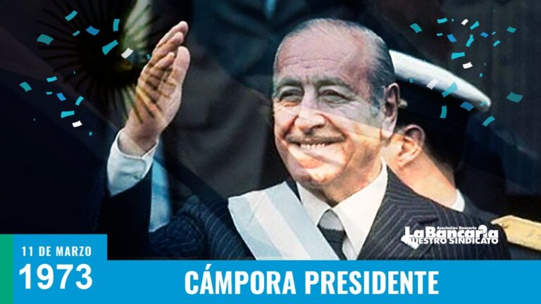 11 de marzo de 1973 | CÁMPORA PRESIDENTE – La Bancaria