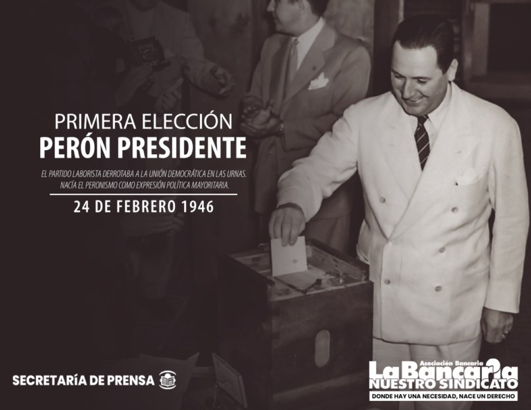 24 DE FEBRERO DE 1946 | Primera elección Perón Presidente – La Bancaria