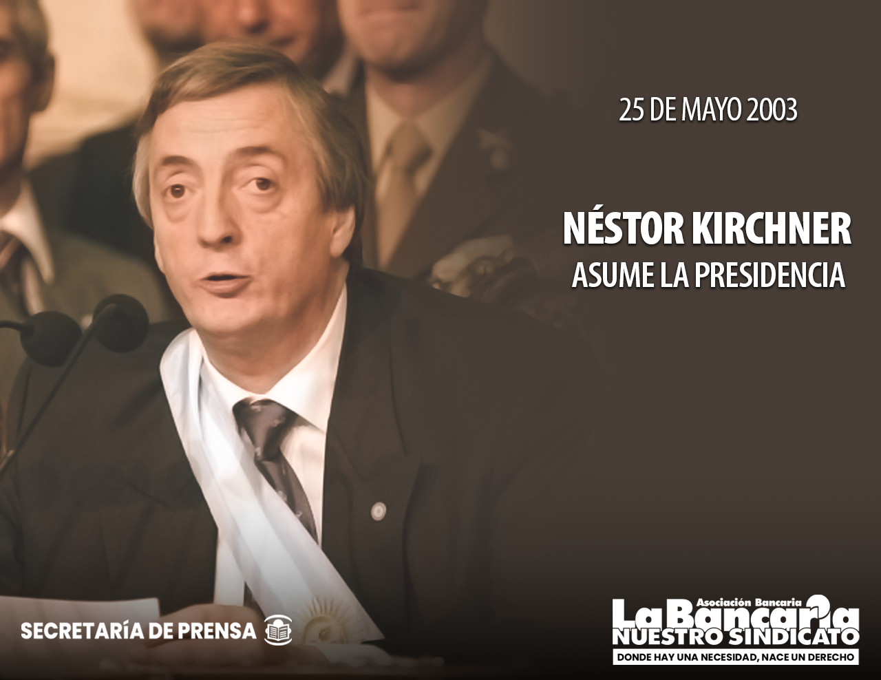 25 DE MAYO 2003. Néstor Kirchner asume la Presidencia – La Bancaria