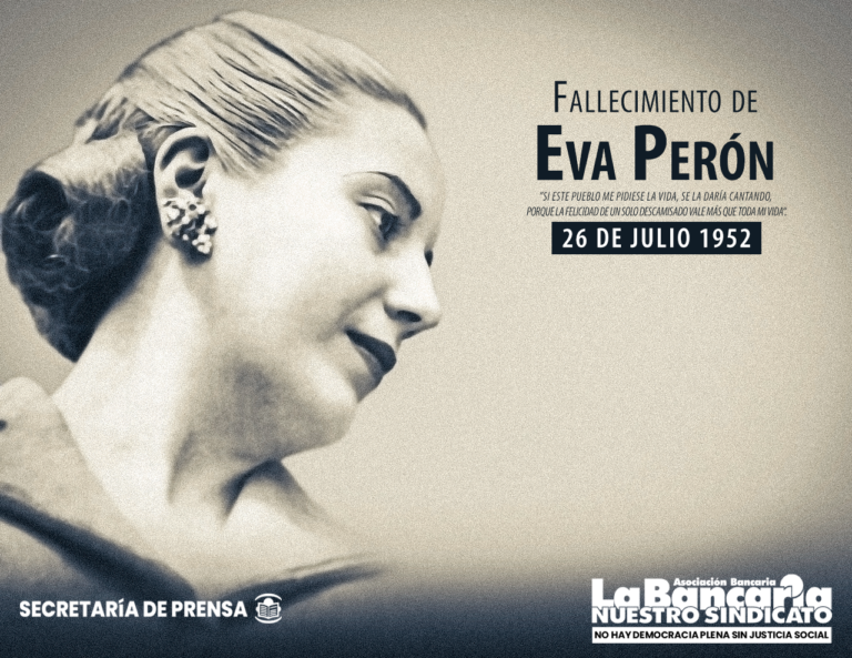 26 DE JULIO 1952. Fallecimiento de Eva Perón – La Bancaria