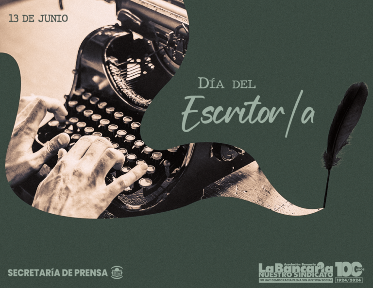 13 DE JUNIO. Día del escritor y la escritora – La Bancaria