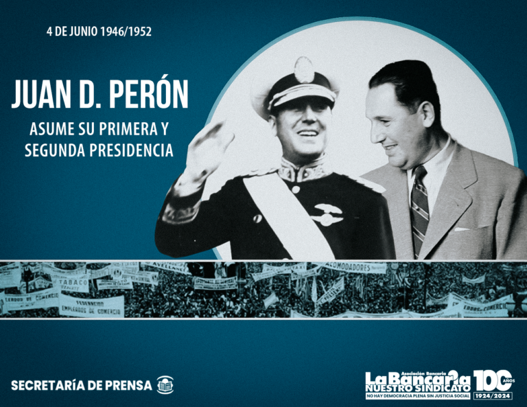 4 DE JUNIO 1946/1952. Juan D. Perón asume su primera y segunda presidencia – La Bancaria
