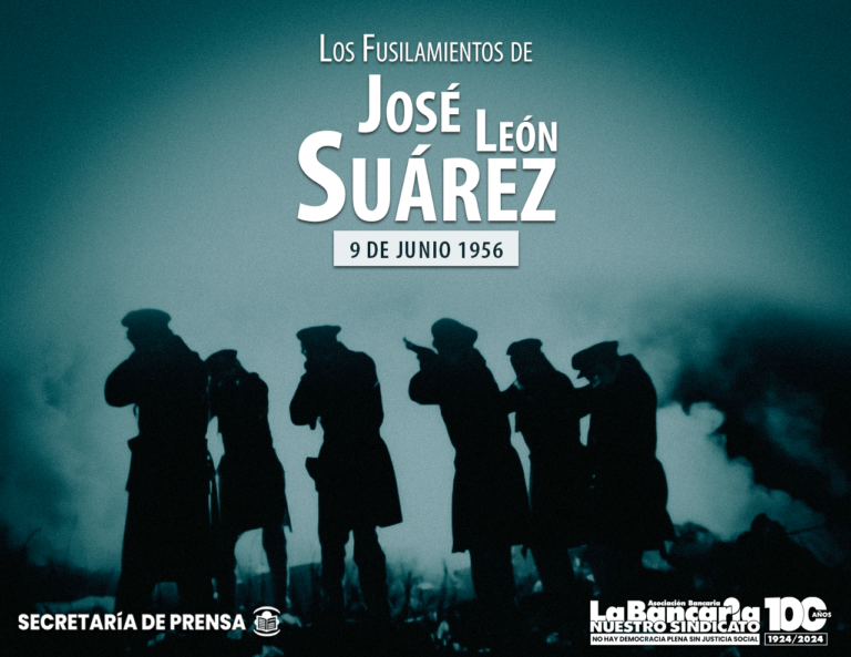 09 DE JUNIO. Los fusilamientos de José León Suárez – La Bancaria