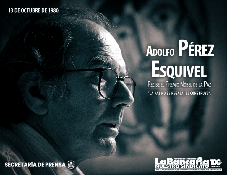 13 DE OCTUBRE 1980. Adolfo Pérez Esquivel recibe el Premio Nobel de la Paz – La Bancaria