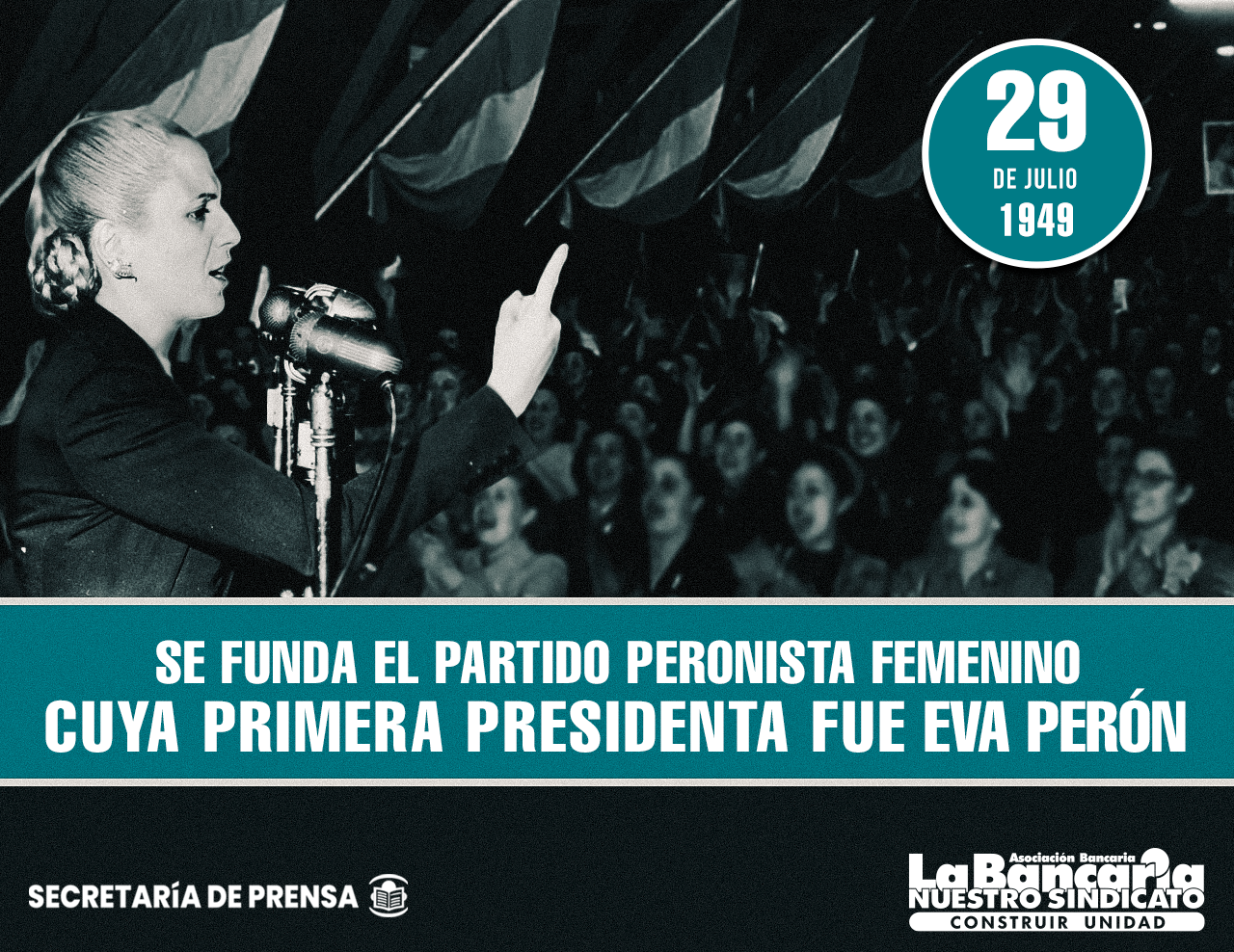 29 DE JULIO 1949. Se funda el Partido Peronista Femenino – La Bancaria