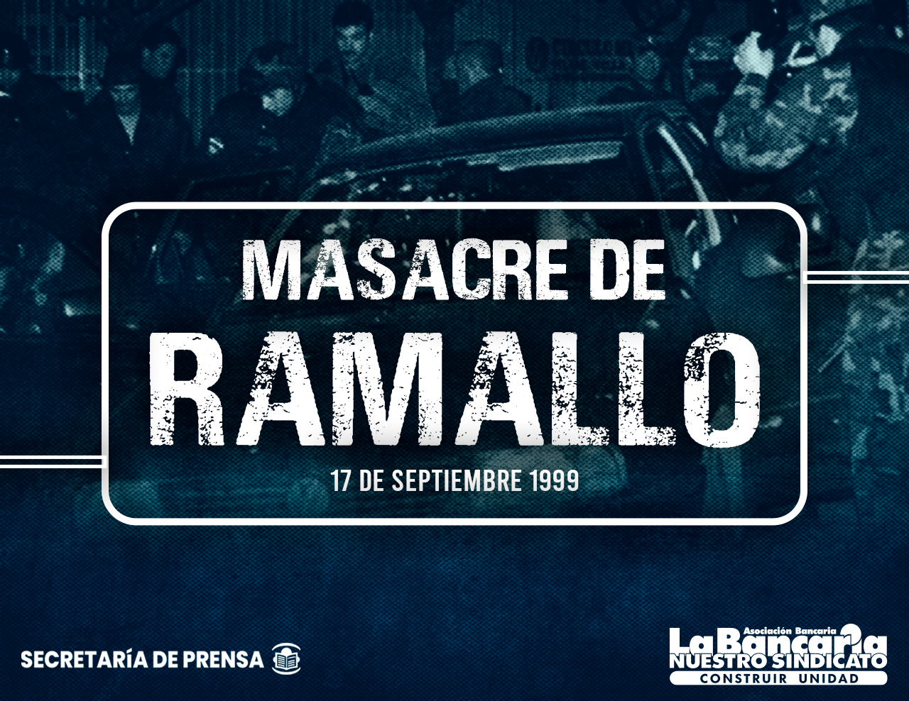 17 DE SEPTIEMBRE 1999. Masacre de Ramallo – La Bancaria